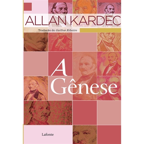 A Gênese - Allan Kardec P-9788581864044 - A Gênese - Allan Kardec - Lafonte