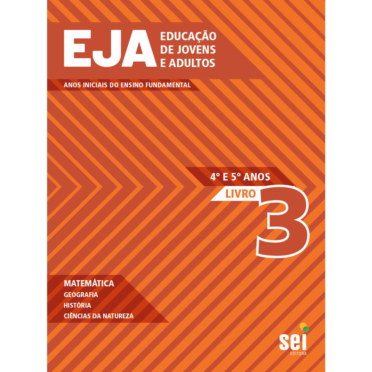 EJA - Ensino Fundamental: Livro 3 - Aluno - EJA - Ensino Fundamental: Livro 3 - Aluno - Editora Sei