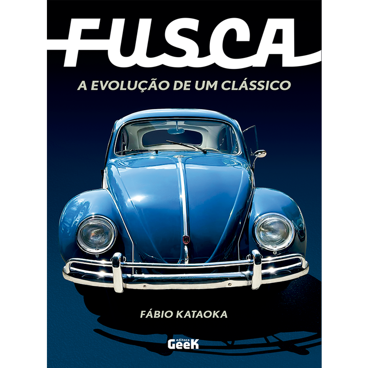 Fusca - A Evolução de um Clássico - Fusca - A Evolução de um Clássico ...