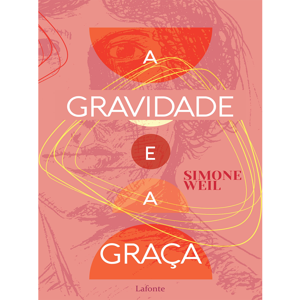 A Gravidade e a Graça - Simone Weil - A Gravidade e a Graça - Simone ...