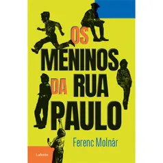 Os Meninos da Rua Paulo - por. Ferenc Molnár - Os Meninos da Rua Paulo ...